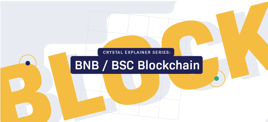 Crystal Explainer Series: BNB / BSC Blockchain | Articles